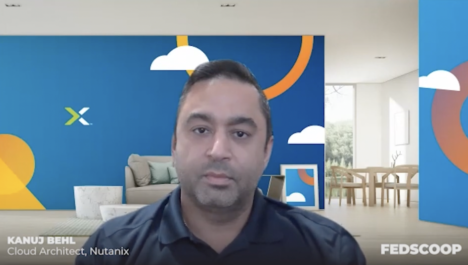 Nutanix's Kanuj Behl on the evolution of cloud in federal government ...